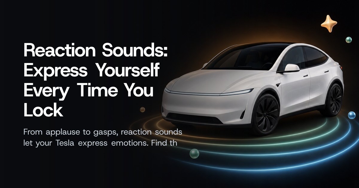Reaction Sounds: Express Yourself Every Time You Lock | TeslaLockSound Blog